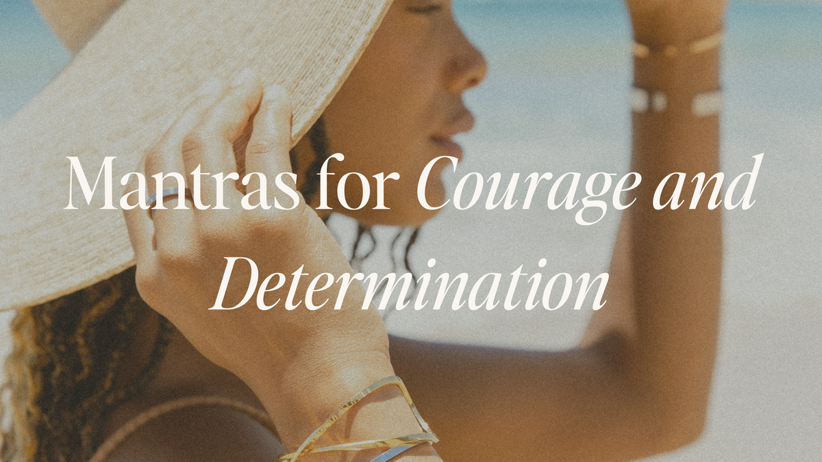 Mantras For Courage and Determination – Mantra®