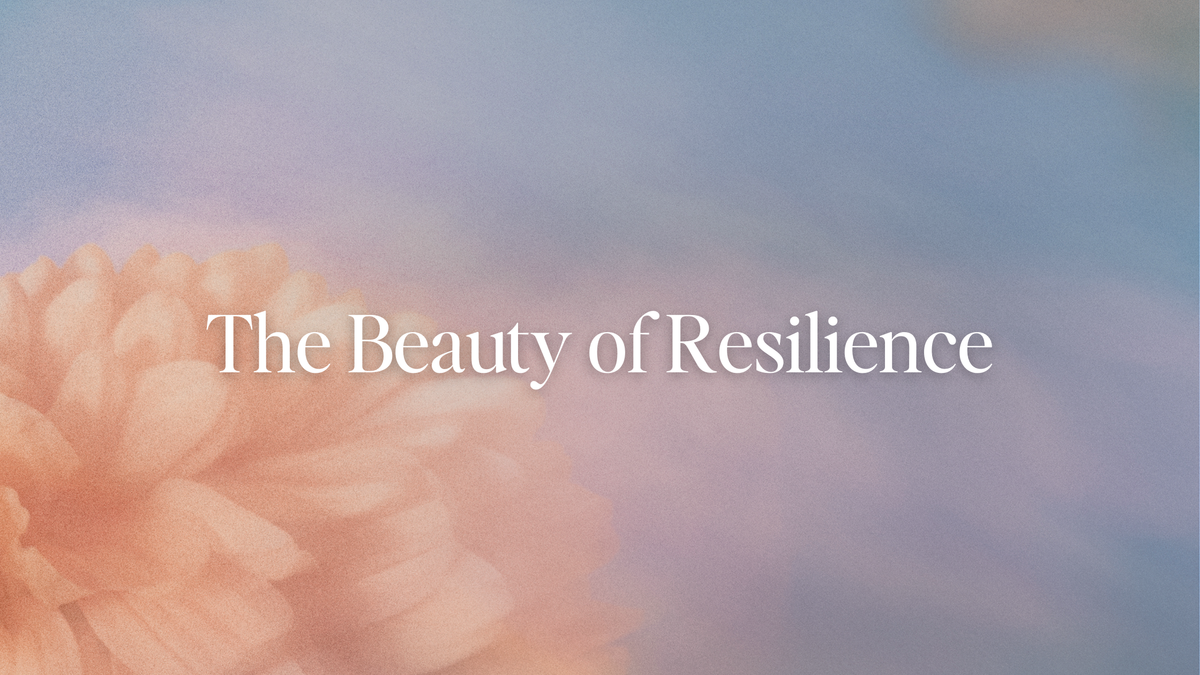 The Beauty of Resilience: Embrace Your Strength – Mantra®